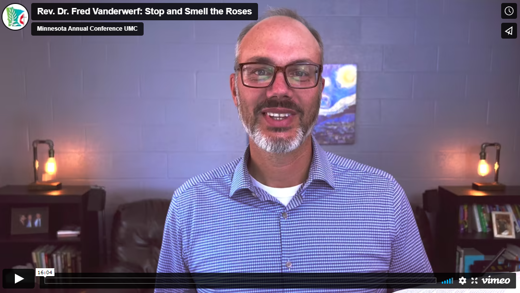 Stop and Smell the Roses - Rev. Dr. Fred Vanderwerf | mnsource